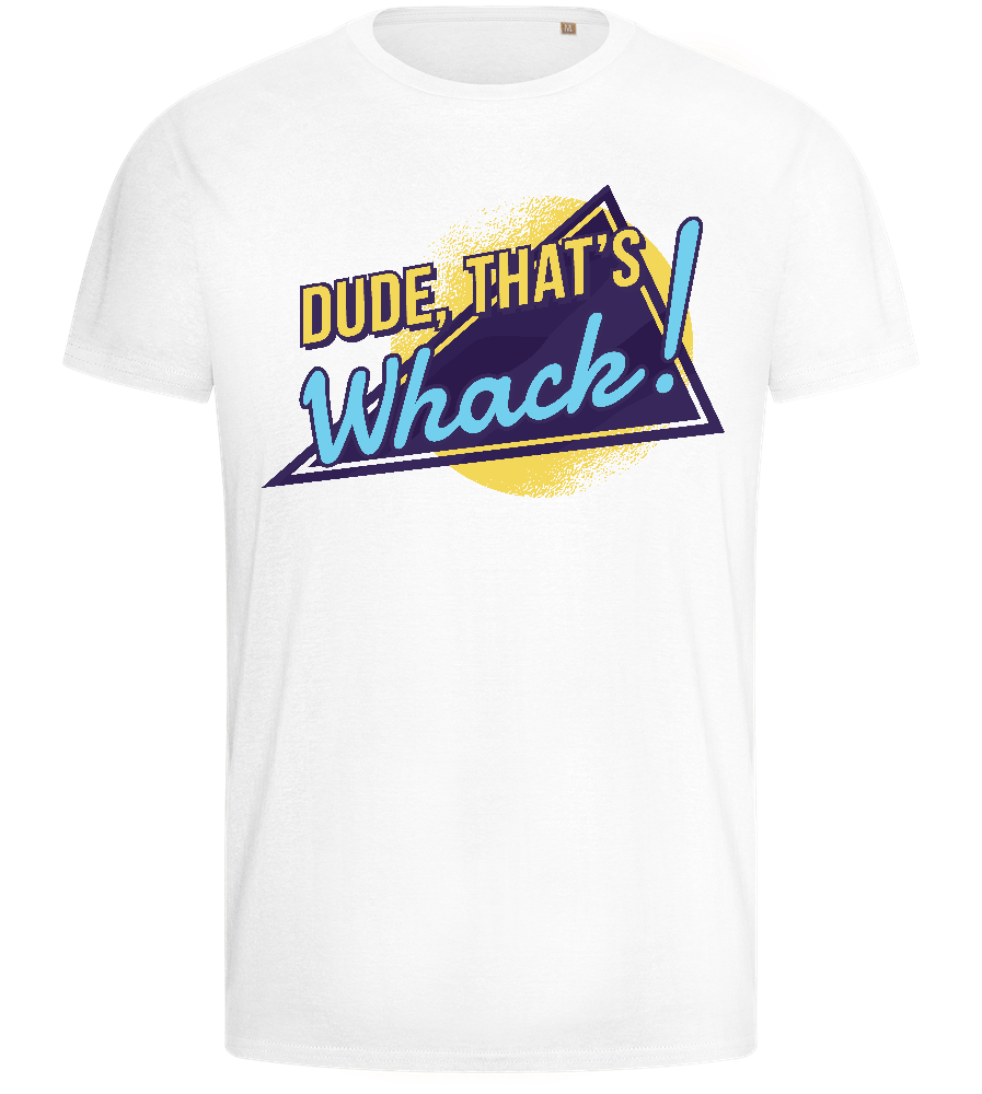 Dude, That's Whack Design - Basic men's fitted t-shirt